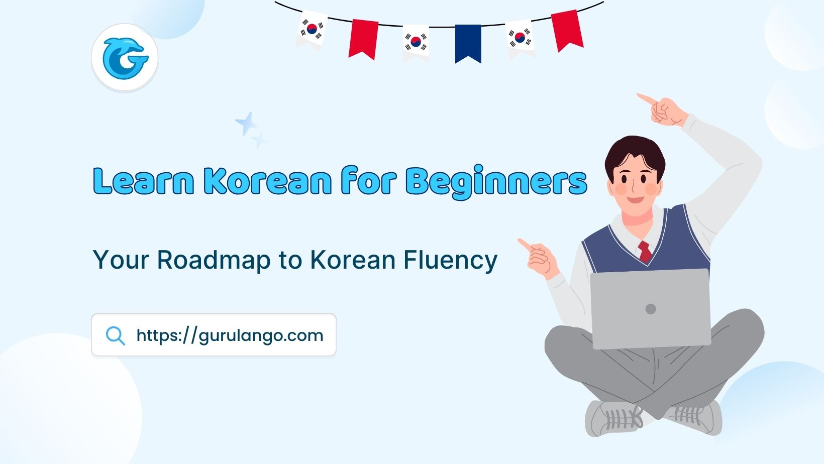Learn Korean For Beginners: Your Roadmap To Korean Fluency!